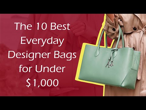 The 10 Best Everyday Designer Bags for Under $1000