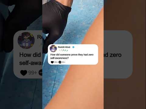 How did someone prove they had zero self-awareness?#reddit #storytime ·