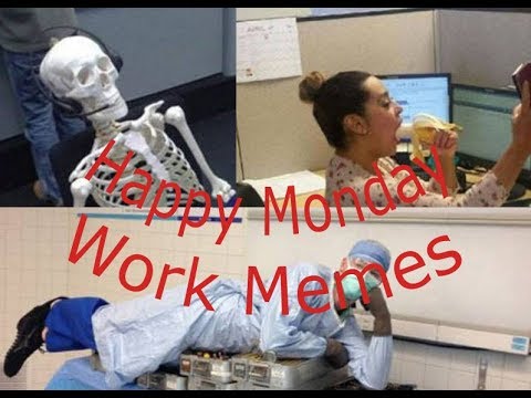 Happy Monday - Work Memes