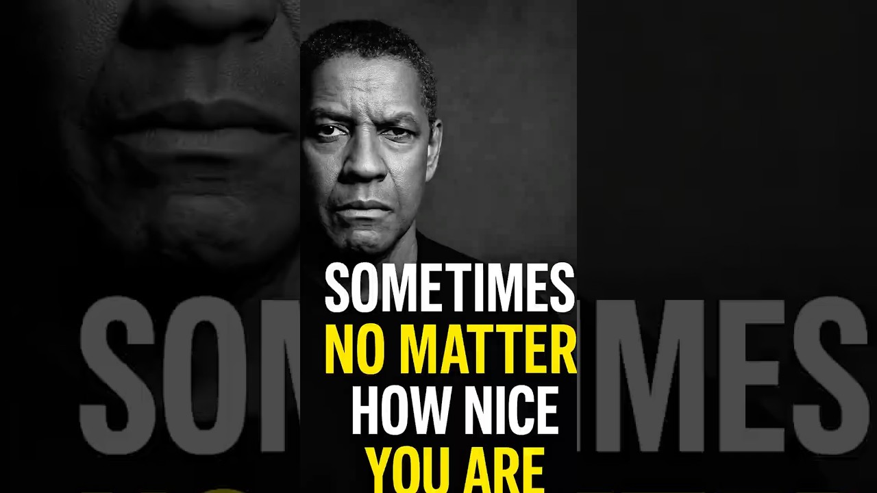 Sometimes No Matter How Nice You Are – Denzel Washington | Motivational Speech