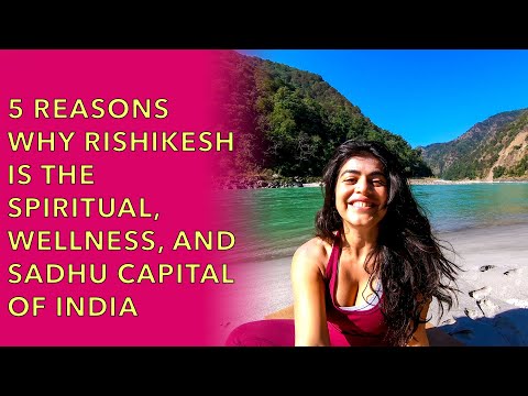 5 reasons why Rishikesh is the spiritual, wellness, and sadhu capital of India.