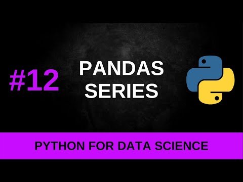Python Data Science Tutorial #12 - Pandas Series