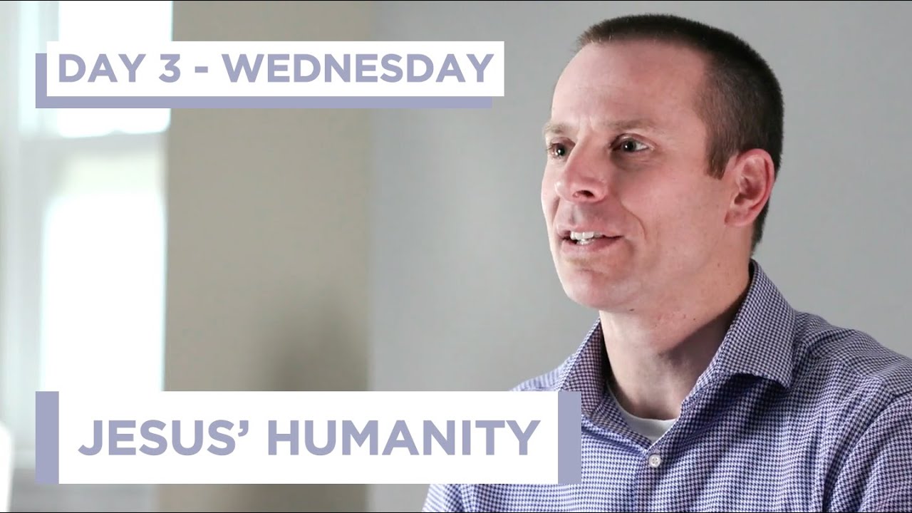 JESUS' HUMANITY | Holy Week Devotional - Day 3