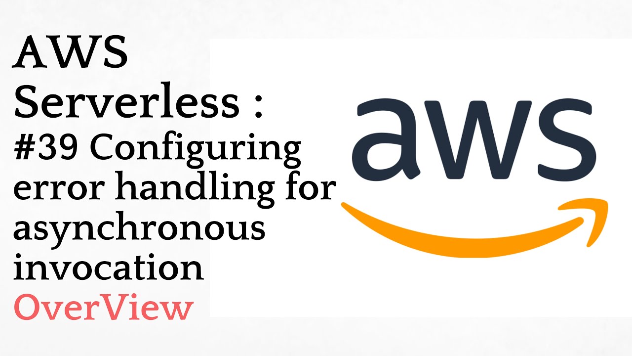 #39 Configuring error handling for asynchronous invocation OverView | AWS Serverless