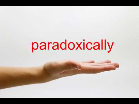 How to Pronounce paradoxically - American English