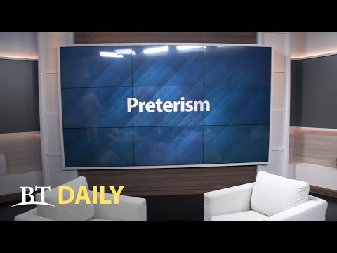 BT Daily: Preterism