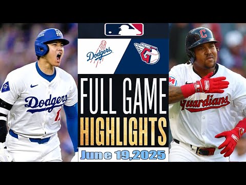 Los Angeles Dodgers Vs Cleveland Guardians Full Game Highlights Jun 19,2025 MLB Season 2025