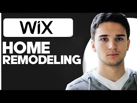 How to Create a Website for Your Home Remodeling Business on Wix: Step-by-Step Guide