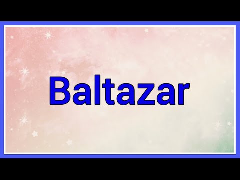 Baltazar | Name Origin Meaning