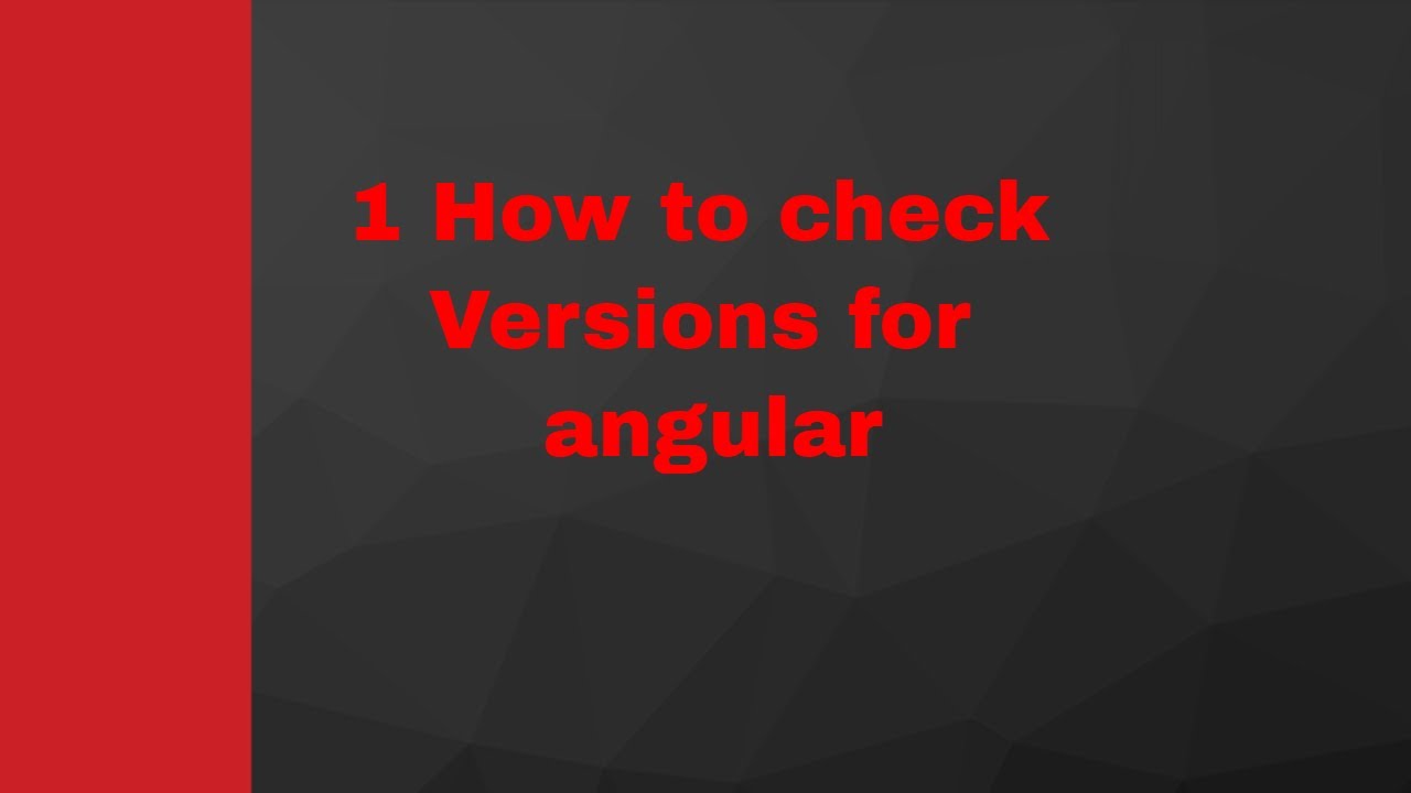 1 How to check Versions for angular