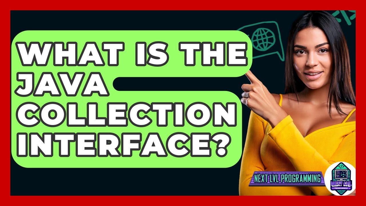 What Is The Java Collection Interface? - Next LVL Programming