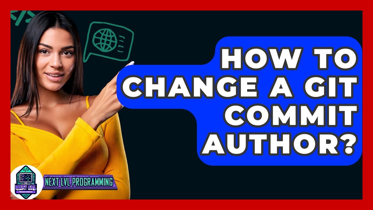 How To Change A Git Commit Author? - Next LVL Programming