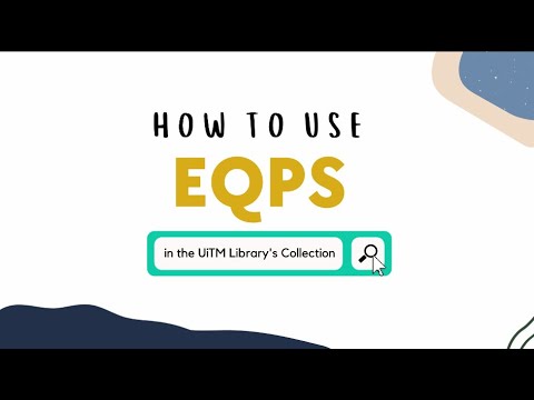 HOW TO USE EQPS IN THE UiTM LIBRARY’S COLLECTION