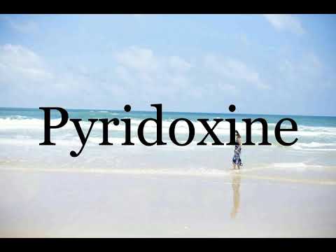 How To Pronounce Pyridoxine🌈🌈🌈🌈🌈🌈Pronunciation Of Pyridoxine