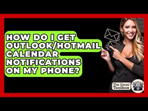 How Do I Get Outlook/Hotmail Calendar Notifications On My Phone? - TheEmailToolbox.com
