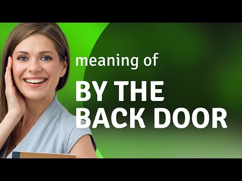 Understanding "By the Back Door": Unraveling Idiomatic Expressions in English