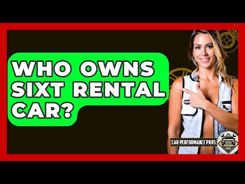 Who Owns Sixt Rental Car? - Car Performance Pros