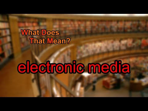 What does electronic media mean?