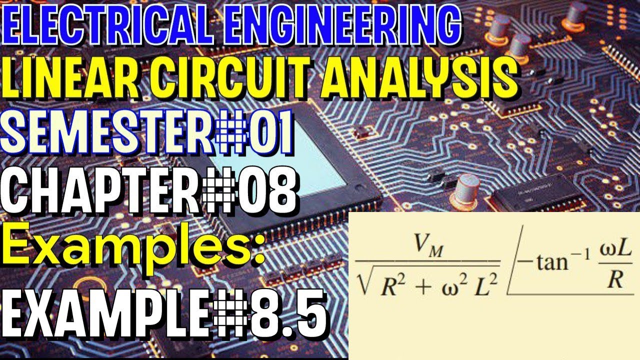 Linear Circuit Analysis | Chapter#08 | Example#8.5 | Basic Engineering Circuit Analysis