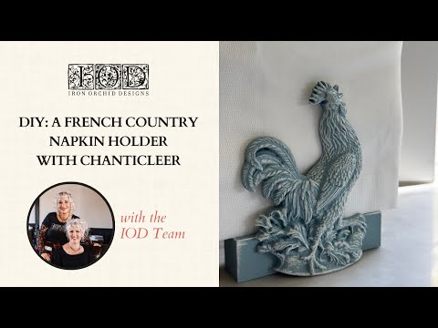 DIY: A French Country Napkin Holder with Chanticleer