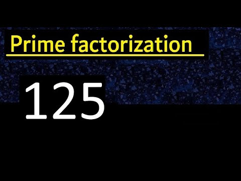 Prime factorization of 125 , How to find prime factors