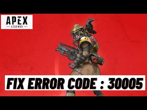 How to Fix Apex Legends Error Code 30005 [Tutorial]