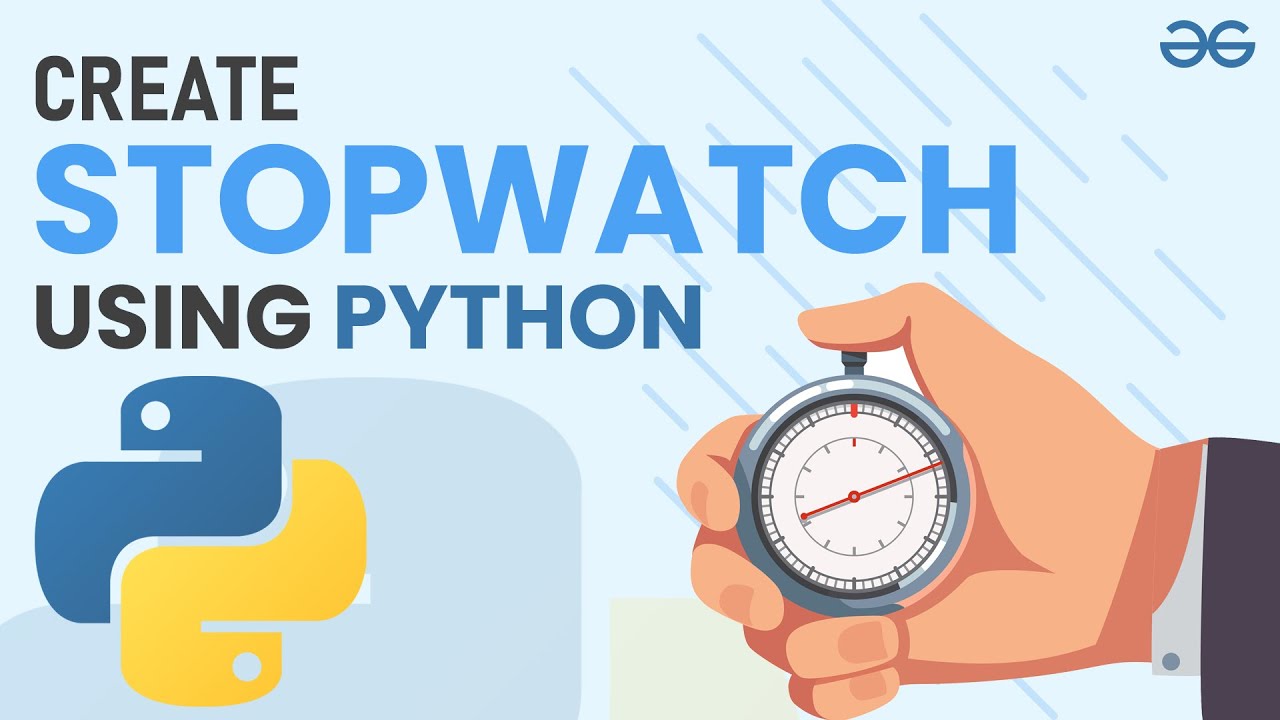 Creating a Stopwatch Using Python | GeeksforGeeks