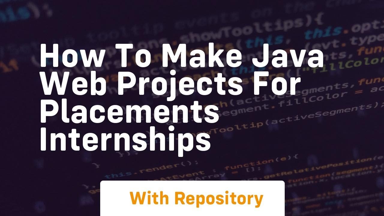 How to make java web projects for placements internships