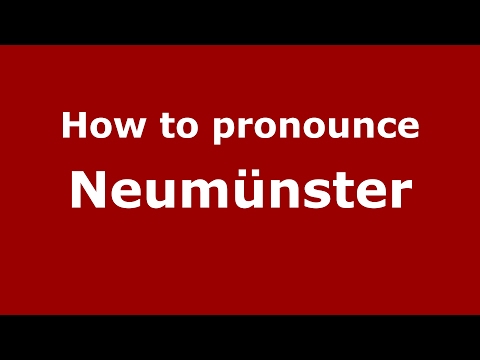 How to pronounce Neumünster (Germany/German) - PronounceNames.com