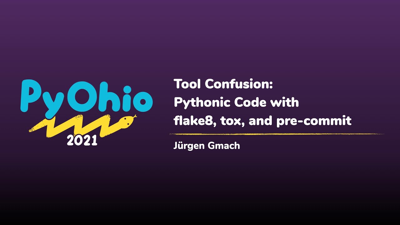 Tool Confusion: Pythonic Code with flake8, tox and pre-commit [PyOhio 2021]