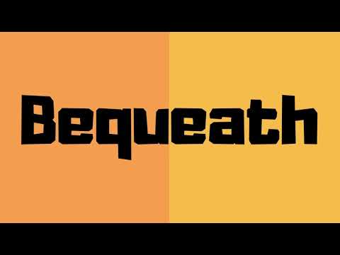 How to pronounce bequeath? bequeath pronunciation