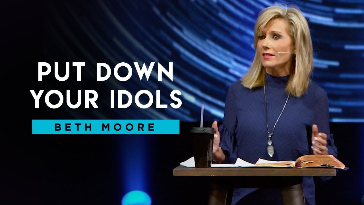 Put Down Your Idols | A Quick Word with Beth Moore