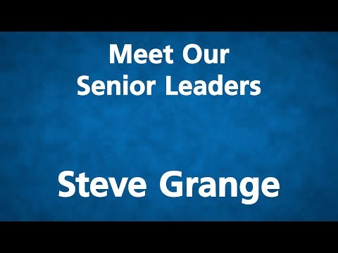 Meet Our Senior Leaders - Steve Grange