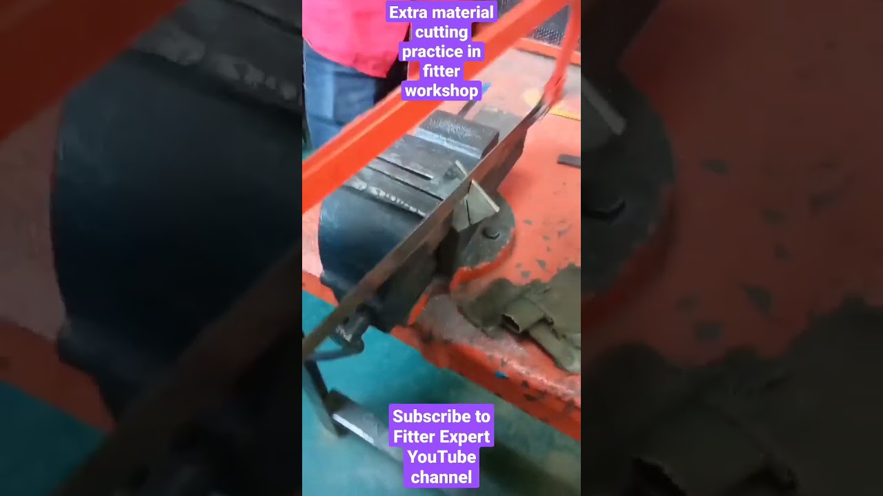extra material cutting practice in fitter workshop