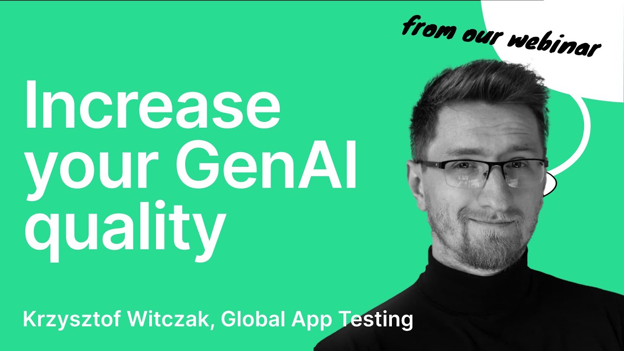 How to improve your GenAI quality? | Tips from Global App Testing