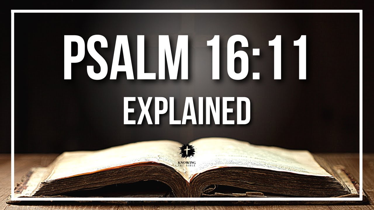 PSALM 16:11 Explained | PSALM 16:11 Meaning According to the Bible [KJV]