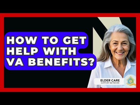How To Get Help With VA Benefits? - Elder Care Support Network
