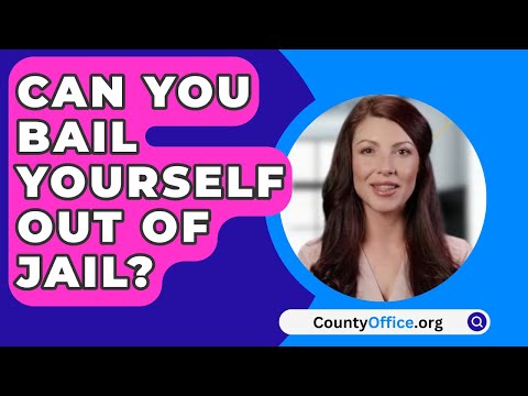Can You Bail Yourself Out Of Jail? - CountyOffice.org