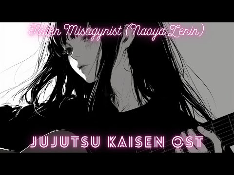 Fallen Misogynist (Naoya Zenin) - Jujutsu Kaisen Fanfiction Song