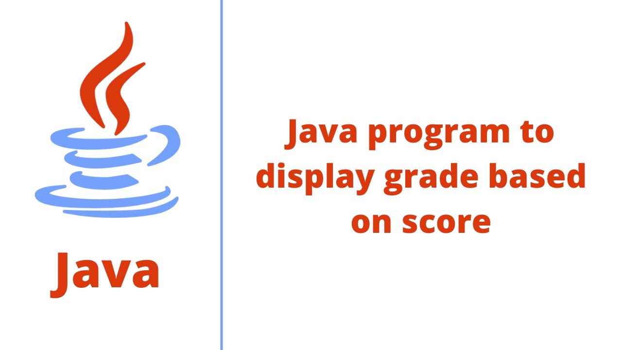Java program to display grade based on score