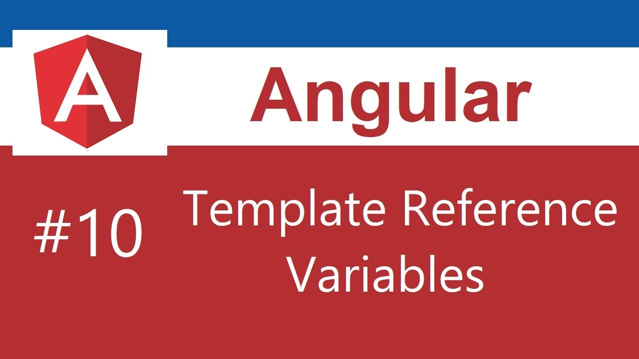 Angular Tutorial - 10 - Template Reference Variables