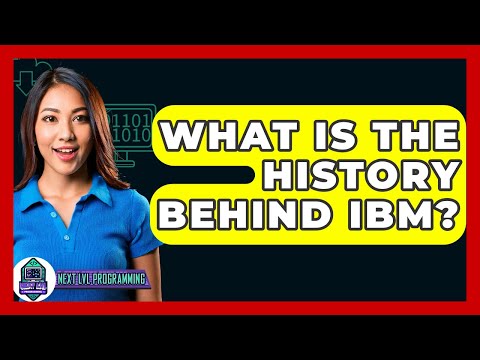 What Is The History Behind IBM? - Next LVL Programming