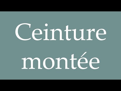 How to Pronounce ''Ceinture montée'' (Waist belt) Correctly in French