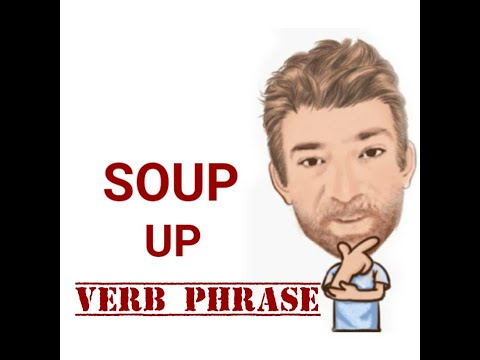 Soup Up - Verb Phrase (613) Origin - Two Meanings - English Tutor Nick P