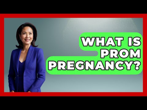 What Is Prom Pregnancy? - Women's Health and Harmony