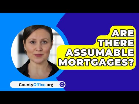 Are There Assumable Mortgages? - CountyOffice.org