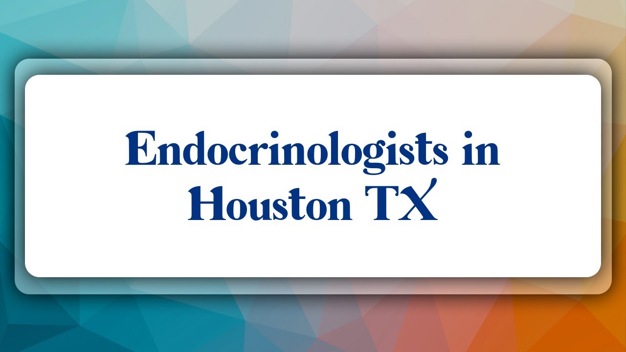 Top 10 Endocrinologists in Houston, TX