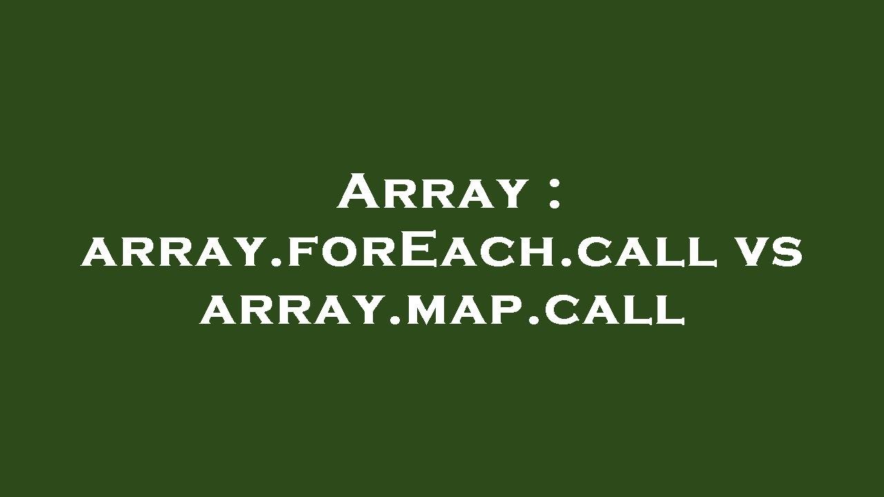 Array : array.forEach.call vs array.map.call