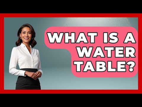 What Is A Water Table? - Civil Engineering Explained