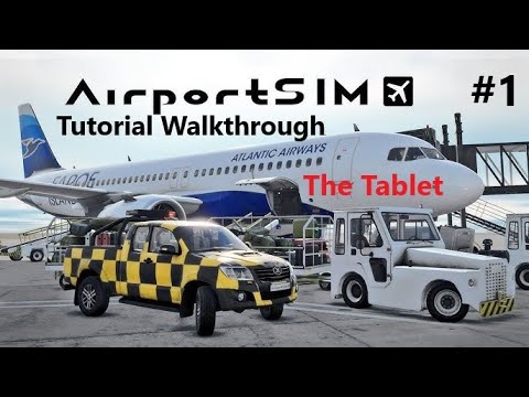 The Tablet - AirportSim Tutorial Walkthrough Prt.1